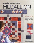 Make Your Own Medallion Quilt Book | ConnectingThreads.com