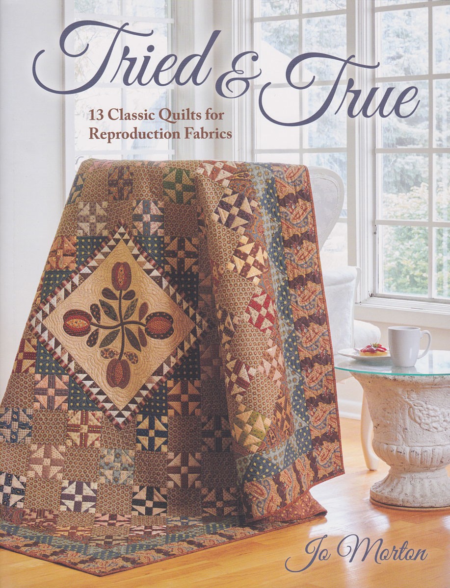Tried & True: 13 Classic Quilts for Reproduction Fabrics ...