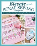 Elevate Your Scrap Sewing Projects | Connecting Threads