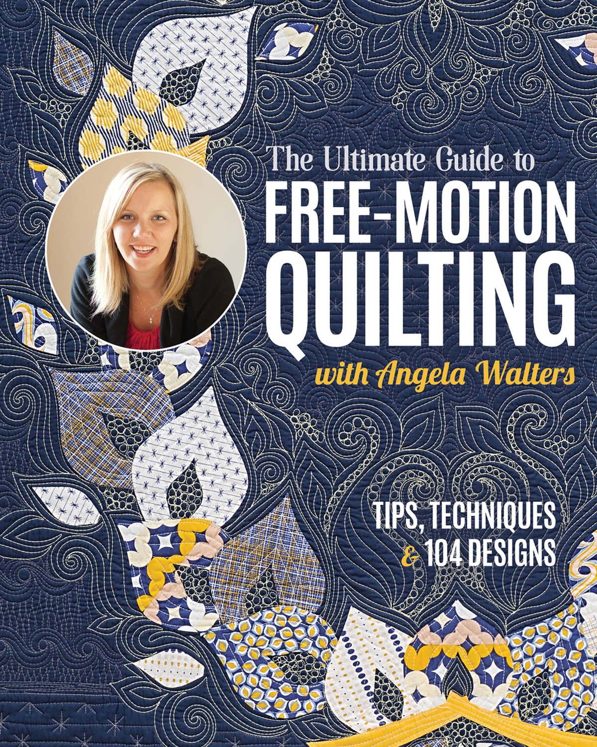 The Ultimate Guide to Free-Motion Quilting with Angela Walters | ConnectingThreads.com