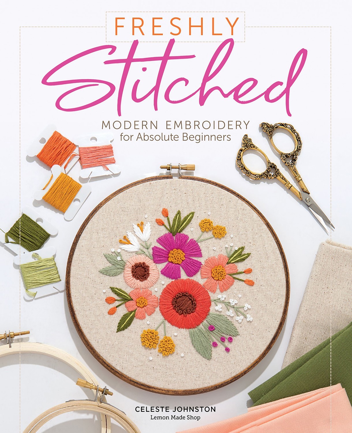 Freshly Stitched: Modern Embroidery Projects for Absolute Beginners | ConnectingThreads.com